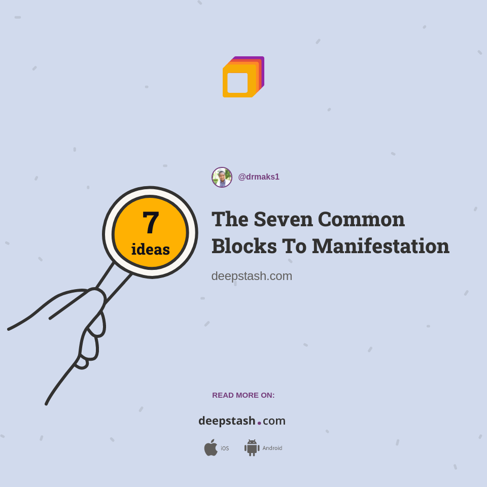 The Seven Common Blocks To Manifestation - Deepstash