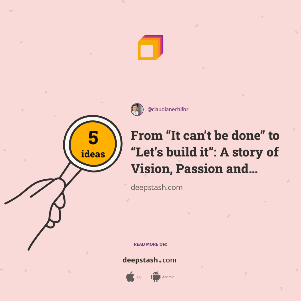From “It can’t be done” to “Let’s build it”: A story of Vision, Passion ...