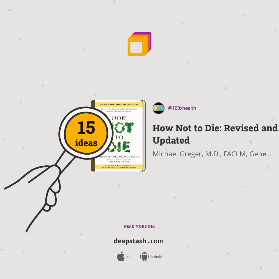 How Not to Die: Revised and Updated - Deepstash