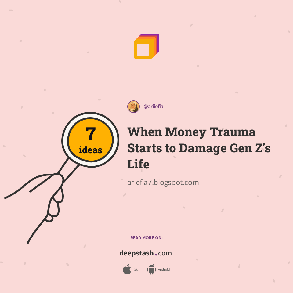 When Money Trauma Starts to Damage Gen Z's Life | Deepstash