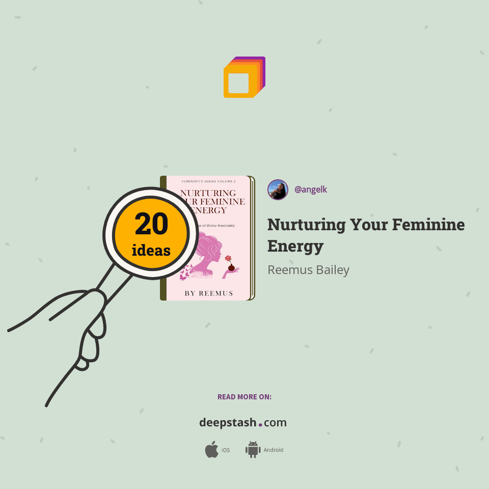Nurturing Your Feminine Energy | Deepstash