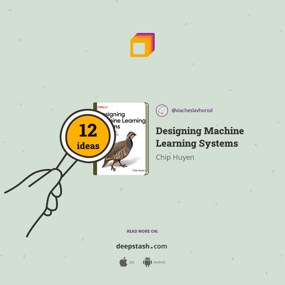 Designing Machine Learning Systems | Deepstash
