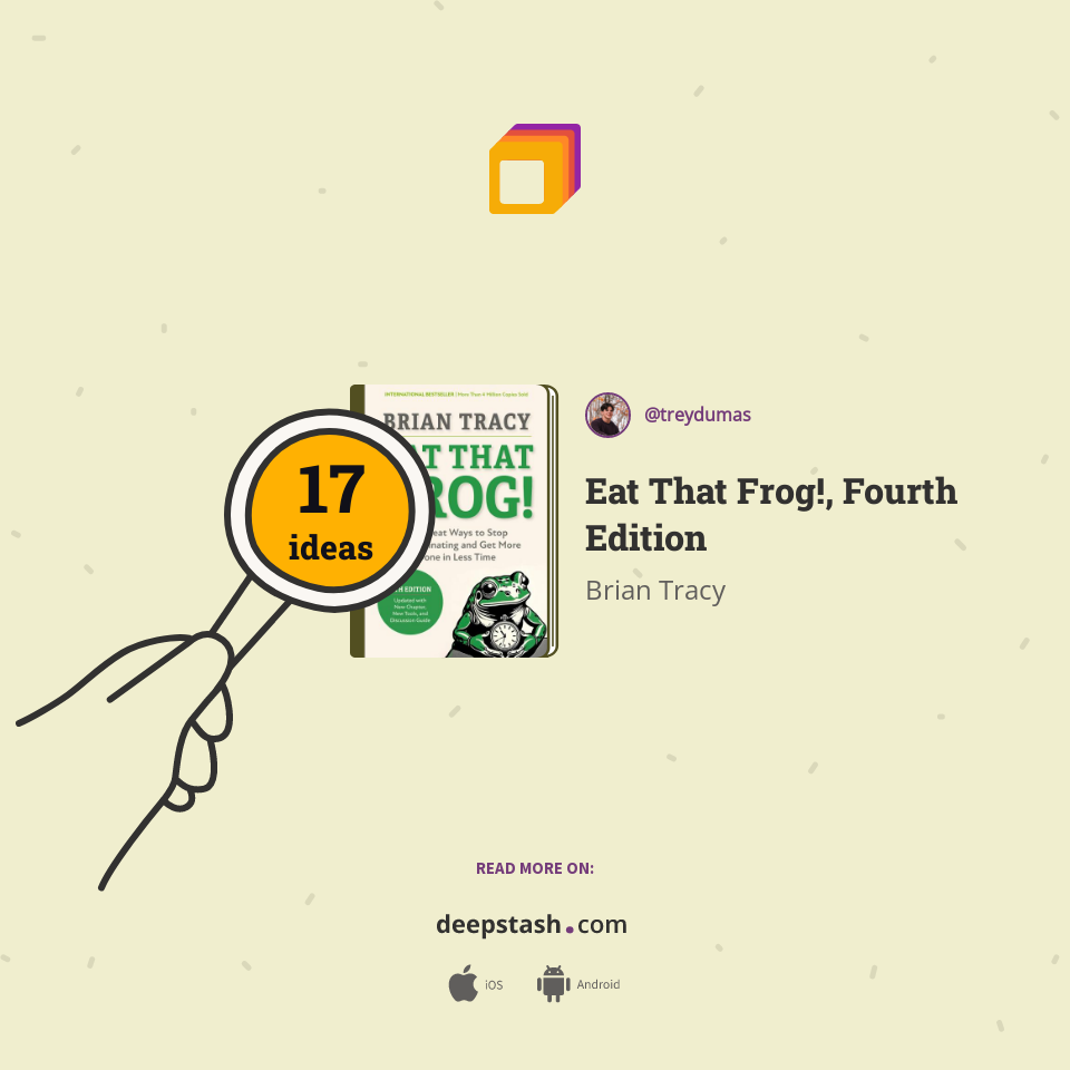 Eat That Frog!, Fourth Edition - Deepstash