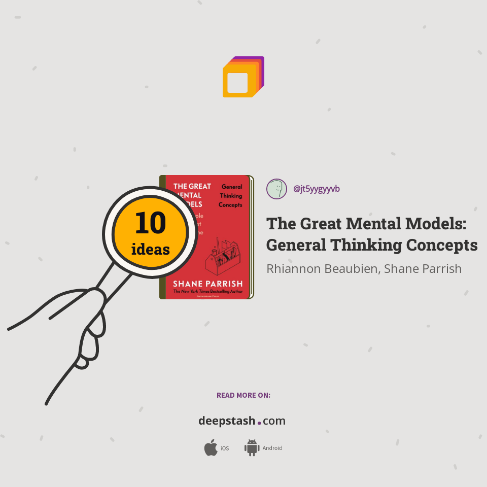 The Great Mental Models: General Thinking Concepts | Deepstash