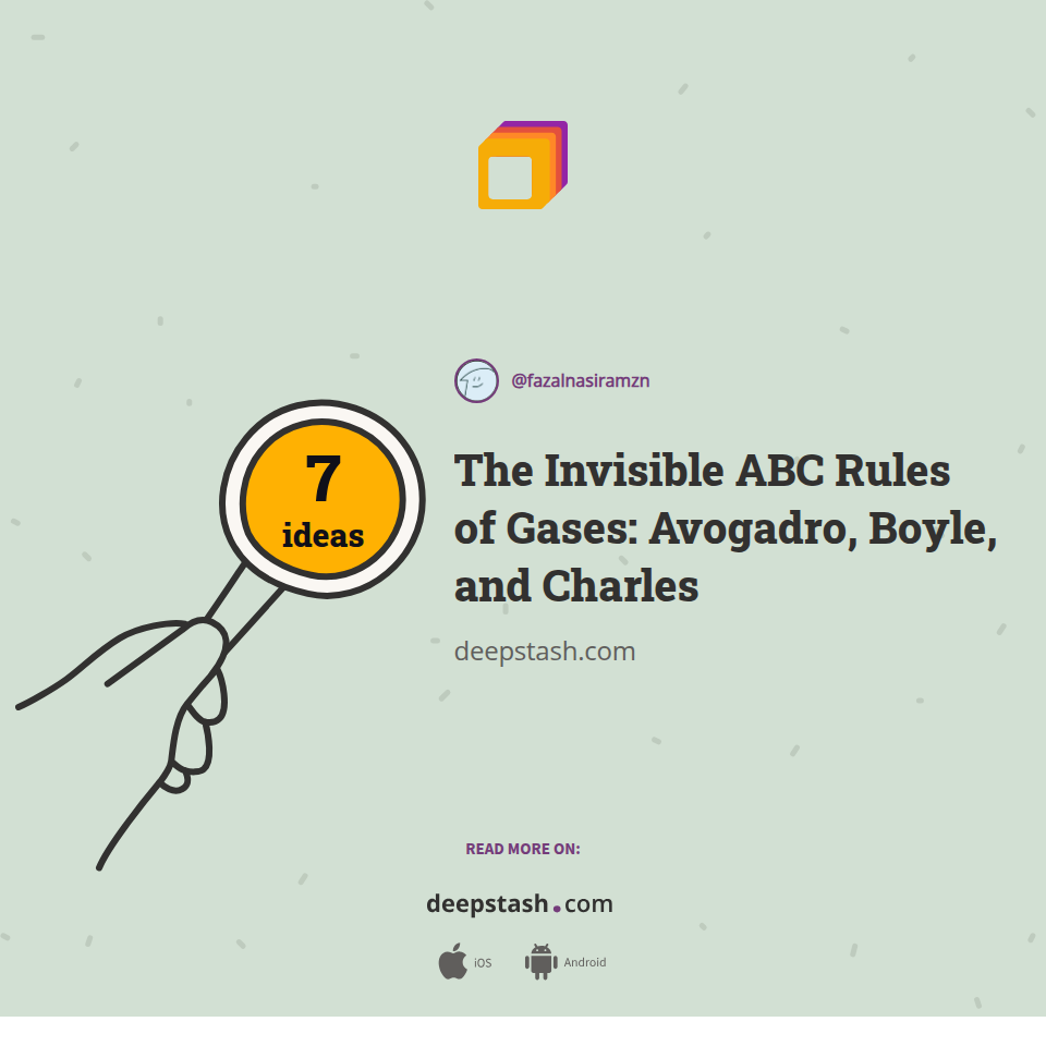 The Invisible ABC Rules of Gases: Avogadro, Boyle, and Charles | Deepstash