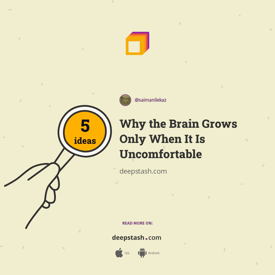 Why the Brain Grows Only When It Is Uncomfortable | Deepstash