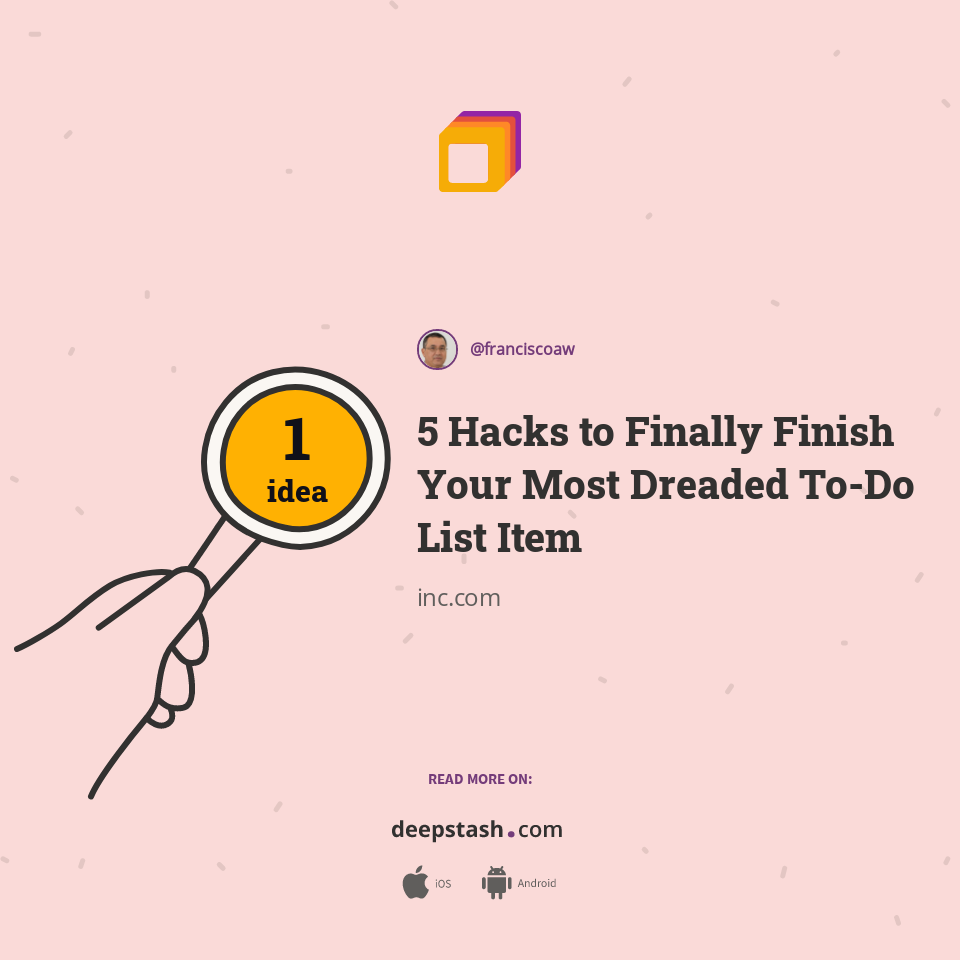 5 Hacks to Finally Finish Your Most Dreaded To-Do List Item - Deepstash