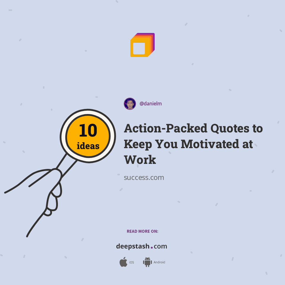 Action-Packed Quotes to Keep You Motivated at Work - Deepstash