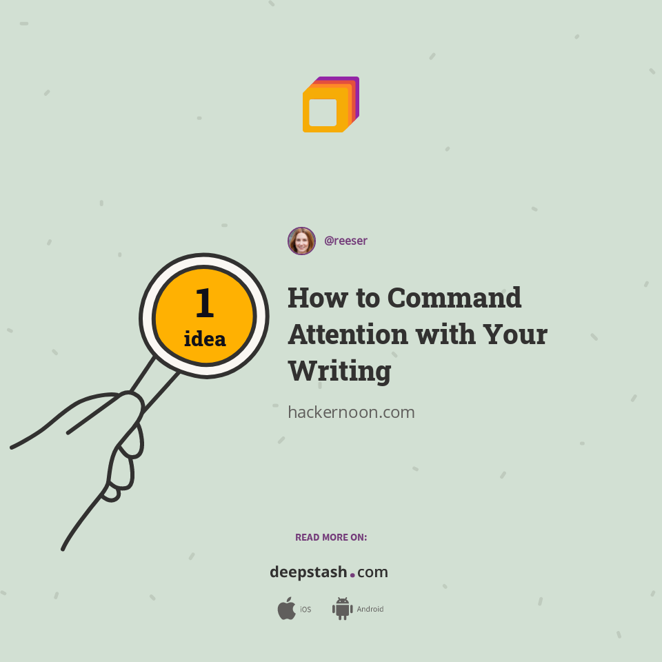 How to Command Attention with Your Writing - Deepstash