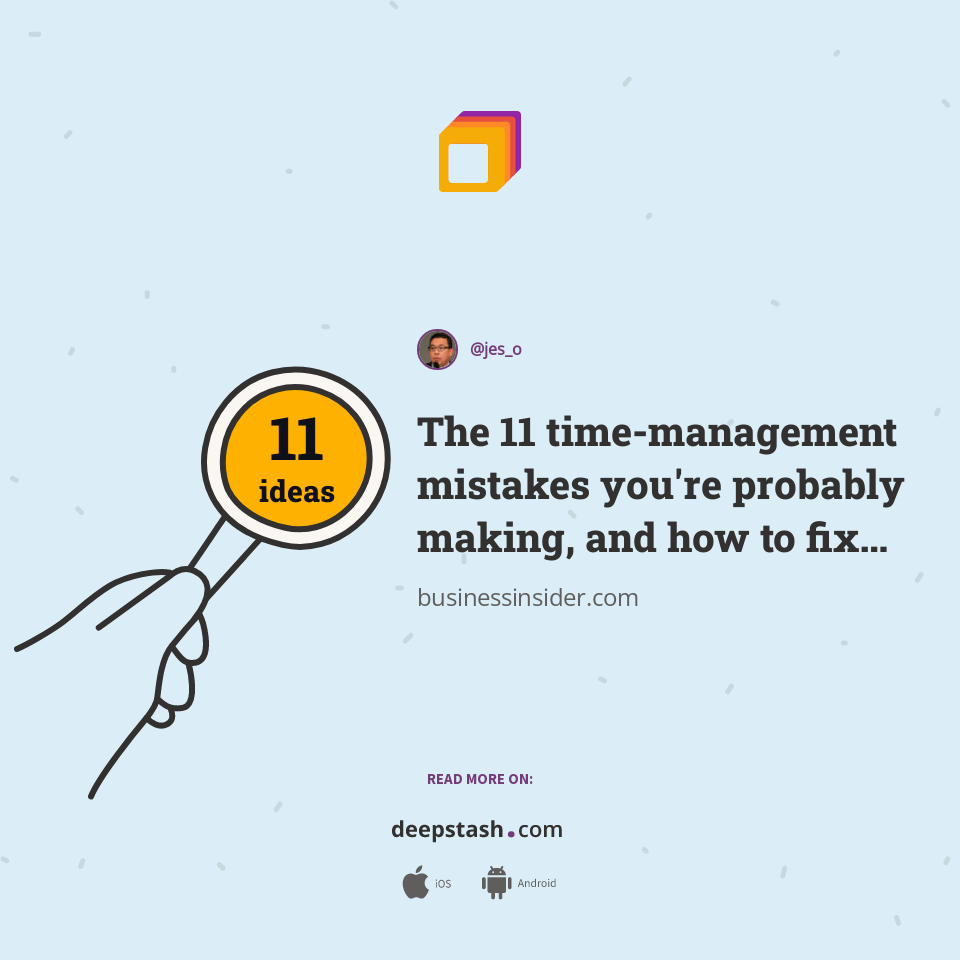 The 11 time-management mistakes you're probably making, and how to fix ...