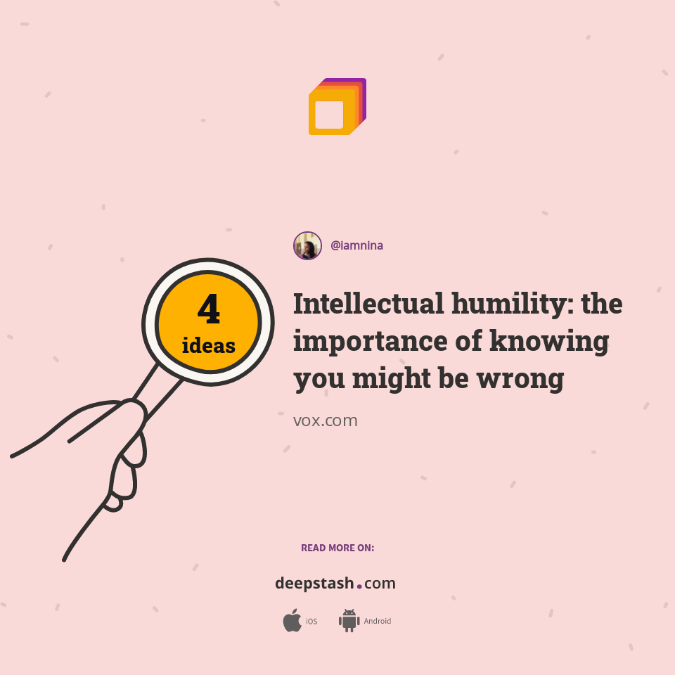 Intellectual humility: the importance of knowing you might be wrong ...