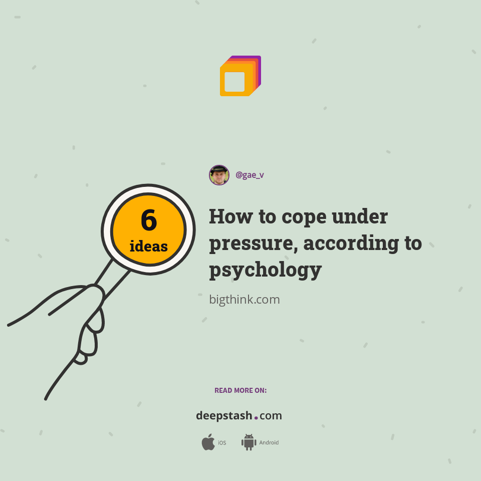 How to cope under pressure, according to psychology - Deepstash