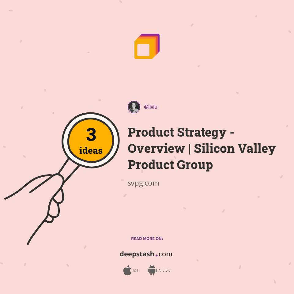 Product Strategy - Overview | Silicon Valley Product Group - Deepstash