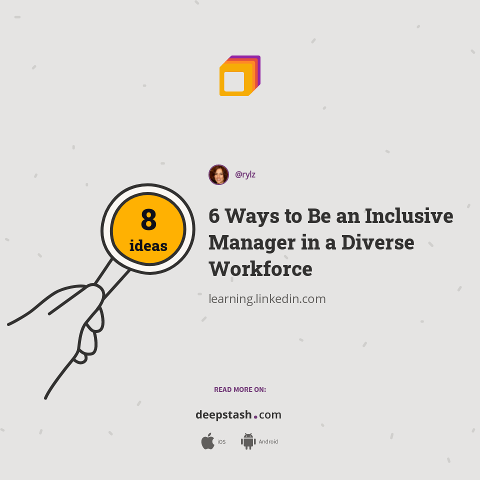 6 Ways to Be an Inclusive Manager in a Diverse Workforce - Deepstash