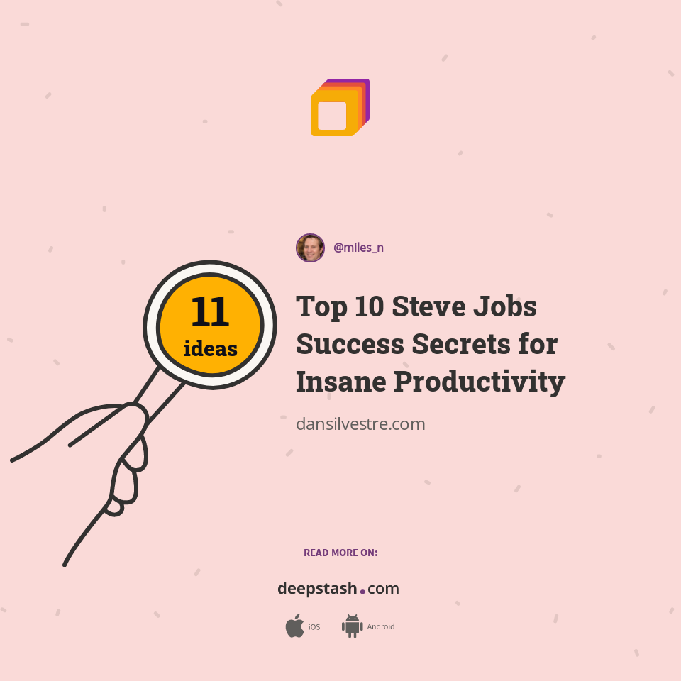Top 10 Steve Jobs Success Secrets for Insane Productivity - Deepstash