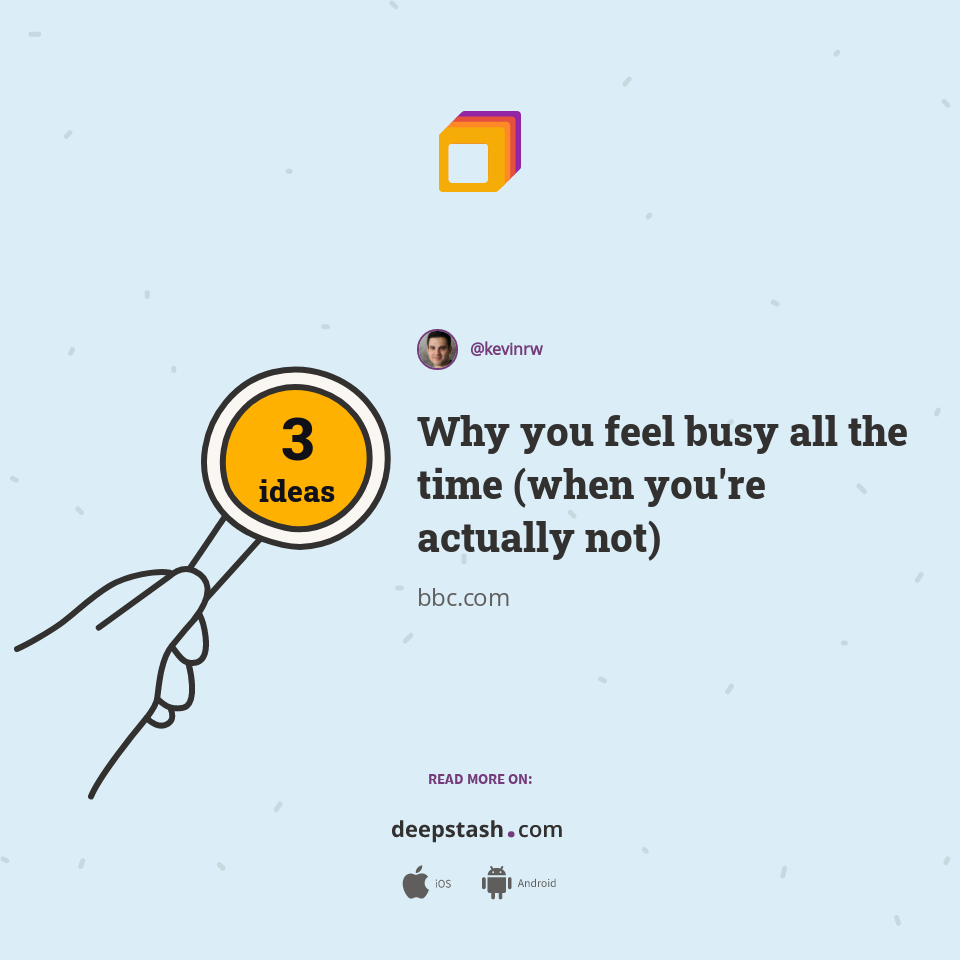 Why you feel busy all the time (when you're actually not) | Key Ideas ...