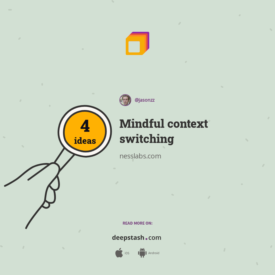 Mindful context switching - Deepstash