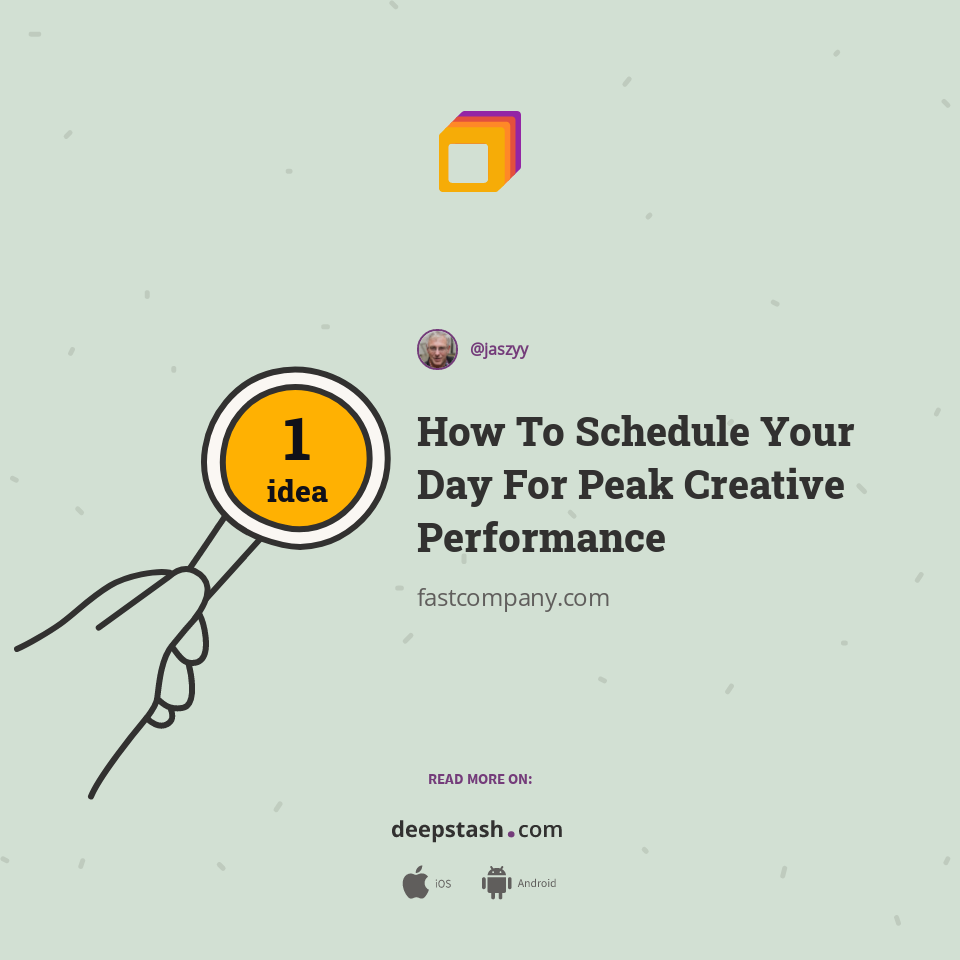 How To Schedule Your Day For Peak Creative Performance - Deepstash