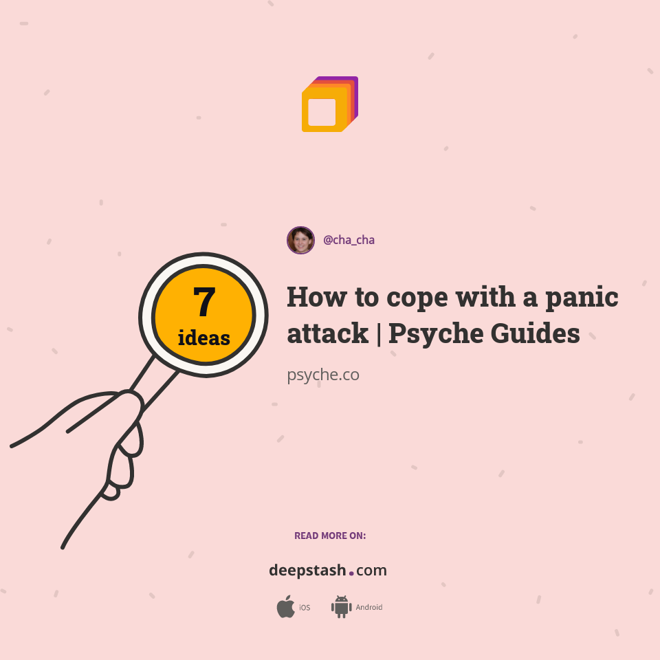 How to cope with a panic attack | Psyche Guides | Key Ideas | Deepstash
