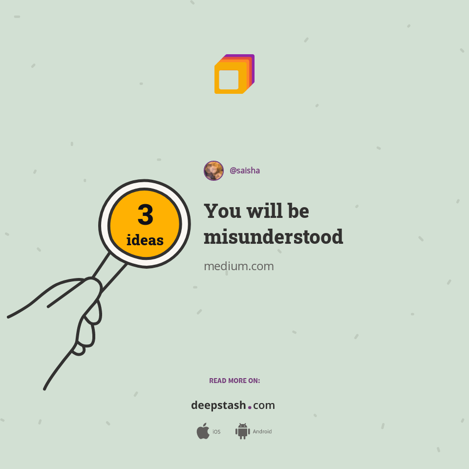 You will be misunderstood - Deepstash