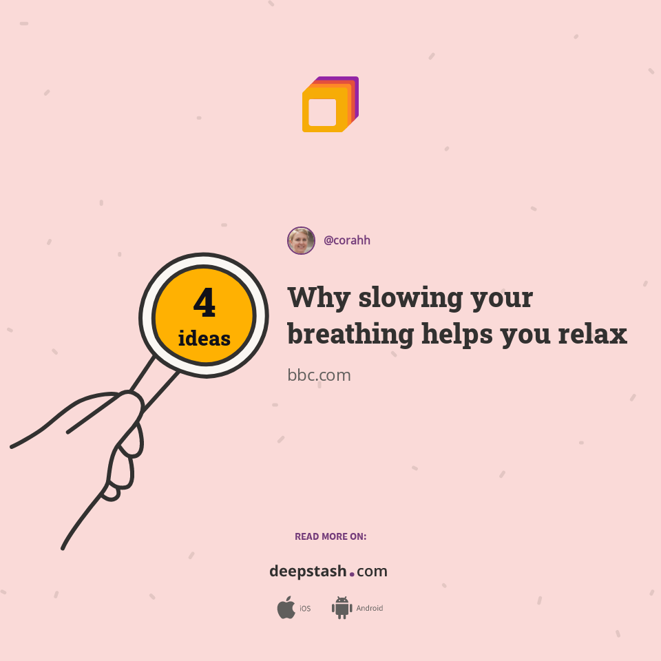 Why slowing your breathing helps you relax - Deepstash