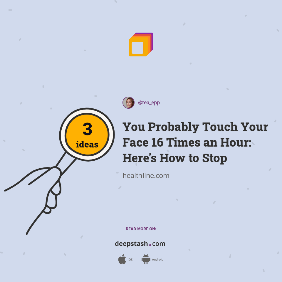 You Probably Touch Your Face 16 Times an Hour: Here's How to Stop | Key ...