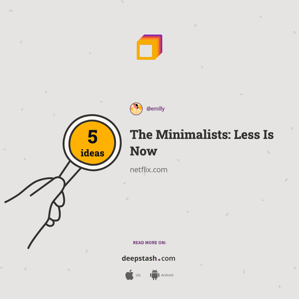 The Minimalists: Less Is Now | Deepstash