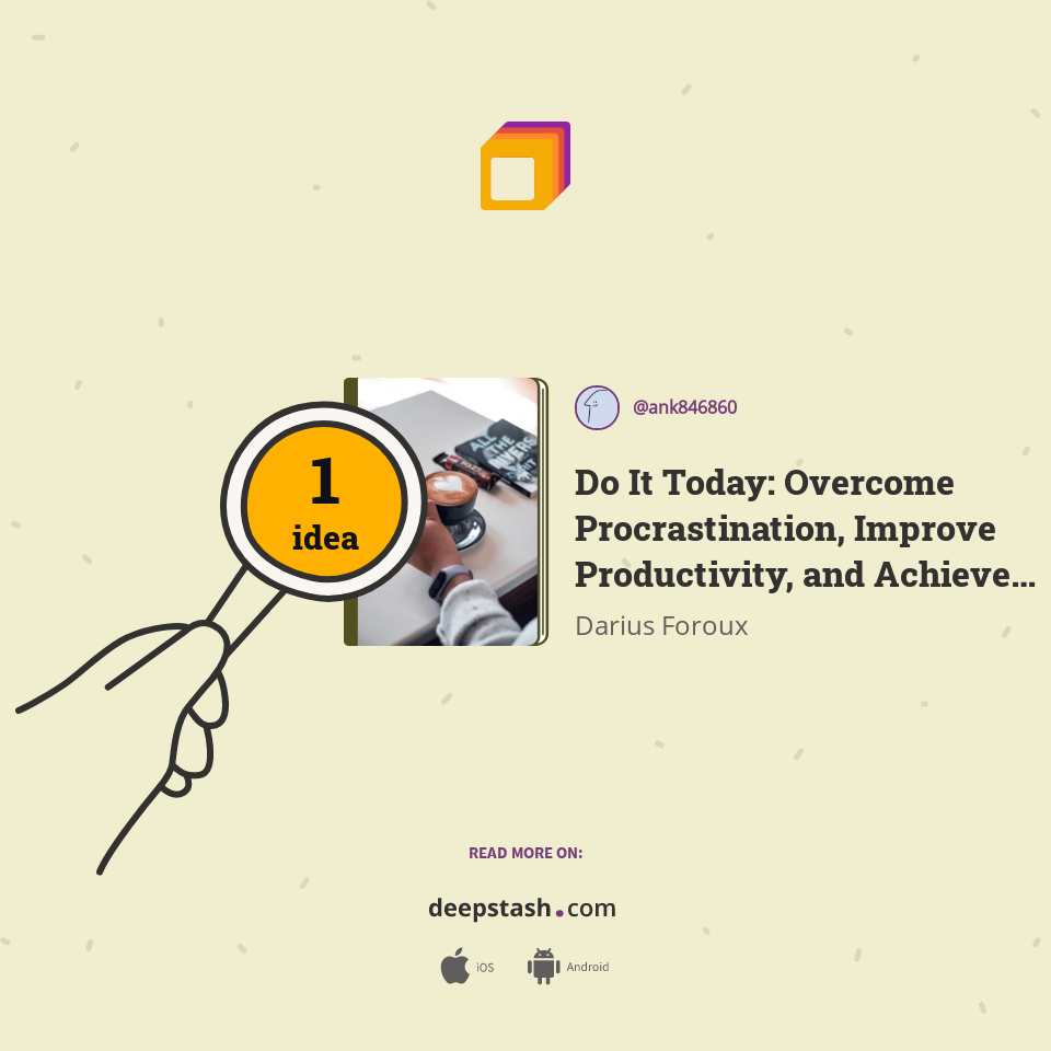 Do It Today: Overcome Procrastination, Improve Productivity, and ...
