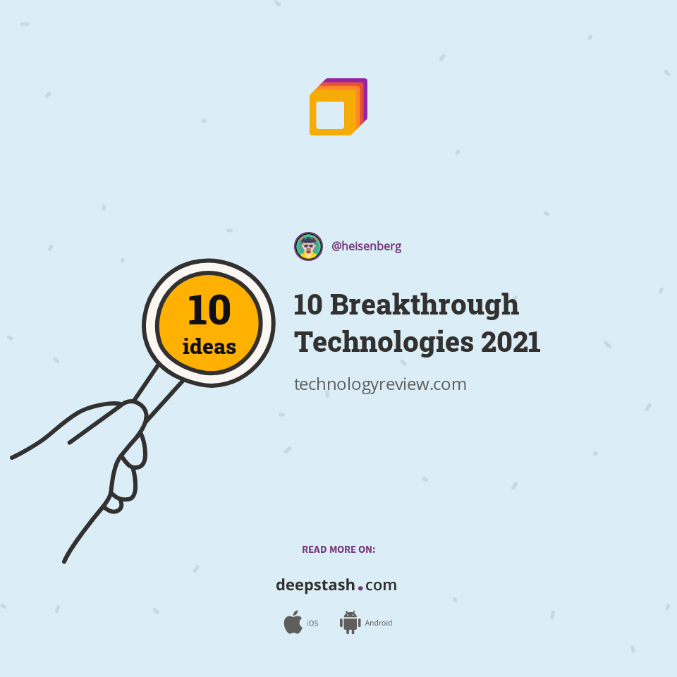 10 Breakthrough Technologies 2021 - Deepstash
