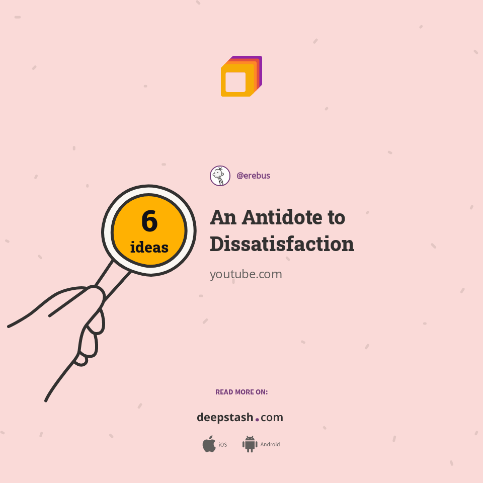 An Antidote To Dissatisfaction Deepstash