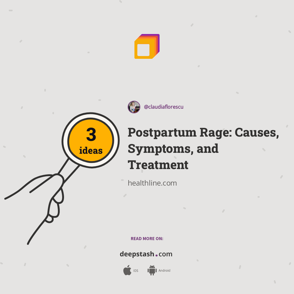 Postpartum Rage: Causes, Symptoms, and Treatment - Deepstash