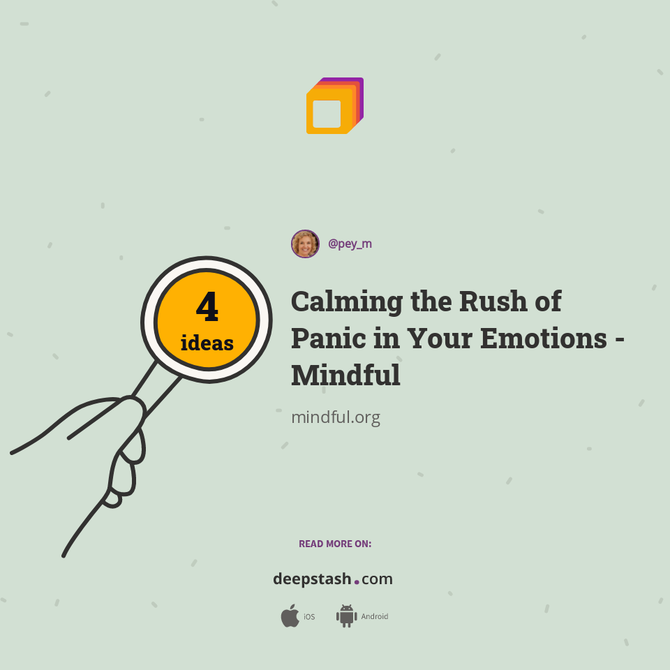 Calming the Rush of Panic in Your Emotions - Mindful - Deepstash