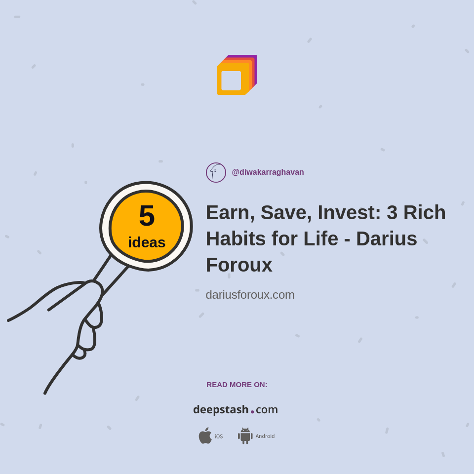 Earn, Save, Invest: 3 Rich Habits for Life - Darius Foroux - Deepstash Earn, Save, Invest: 3 Rich Habits for Life - Darius Foroux - Deepstash