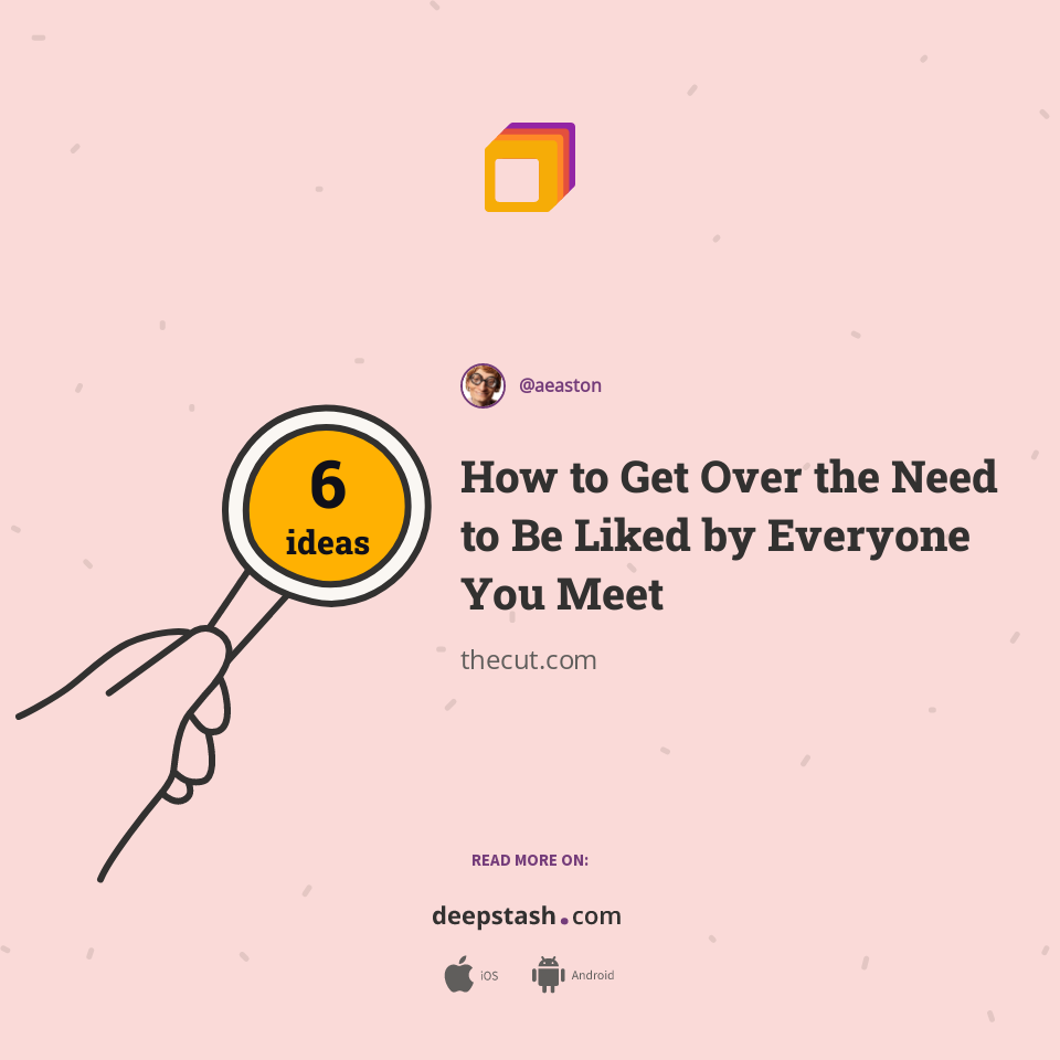 How to Get Over the Need to Be Liked by Everyone You Meet | Deepstash