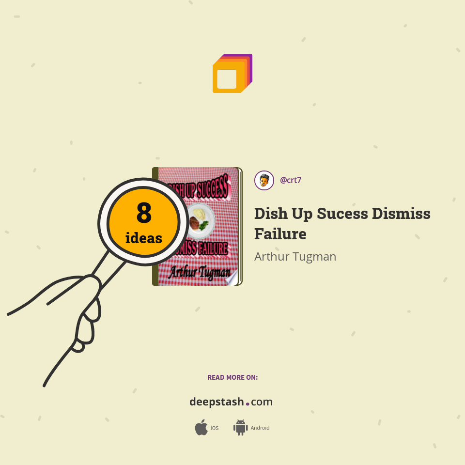 Dish Up Sucess Dismiss Failure - Deepstash