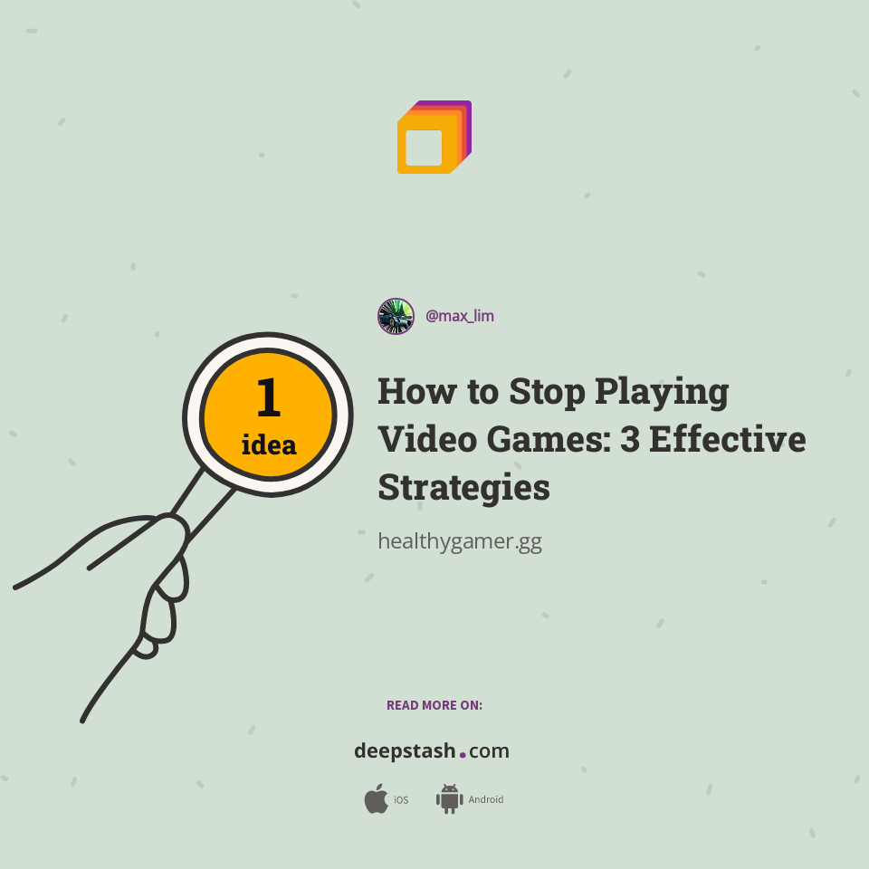 How to Stop Playing Video Games: 3 Effective Strategies - Deepstash