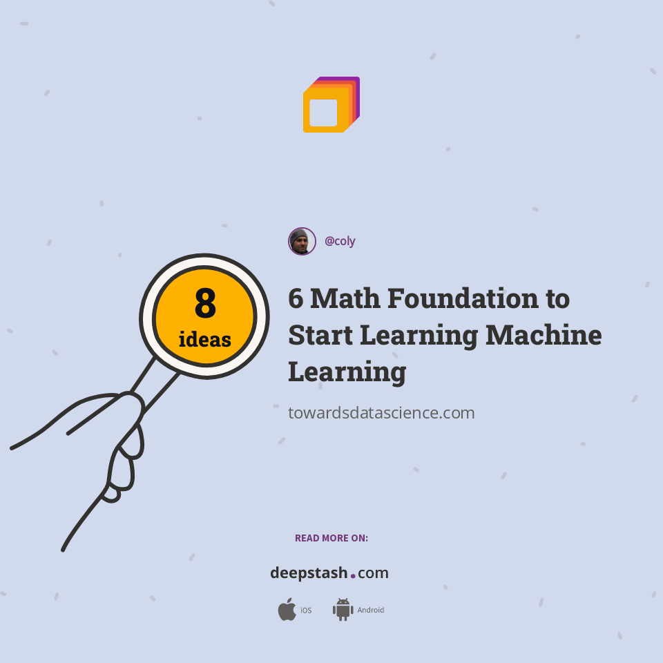 6 Math Foundation to Start Learning Machine Learning | Deepstash