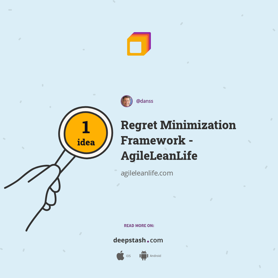 Regret Minimization Framework - AgileLeanLife - Deepstash