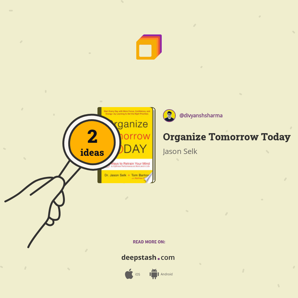 Organize Tomorrow Today - Deepstash