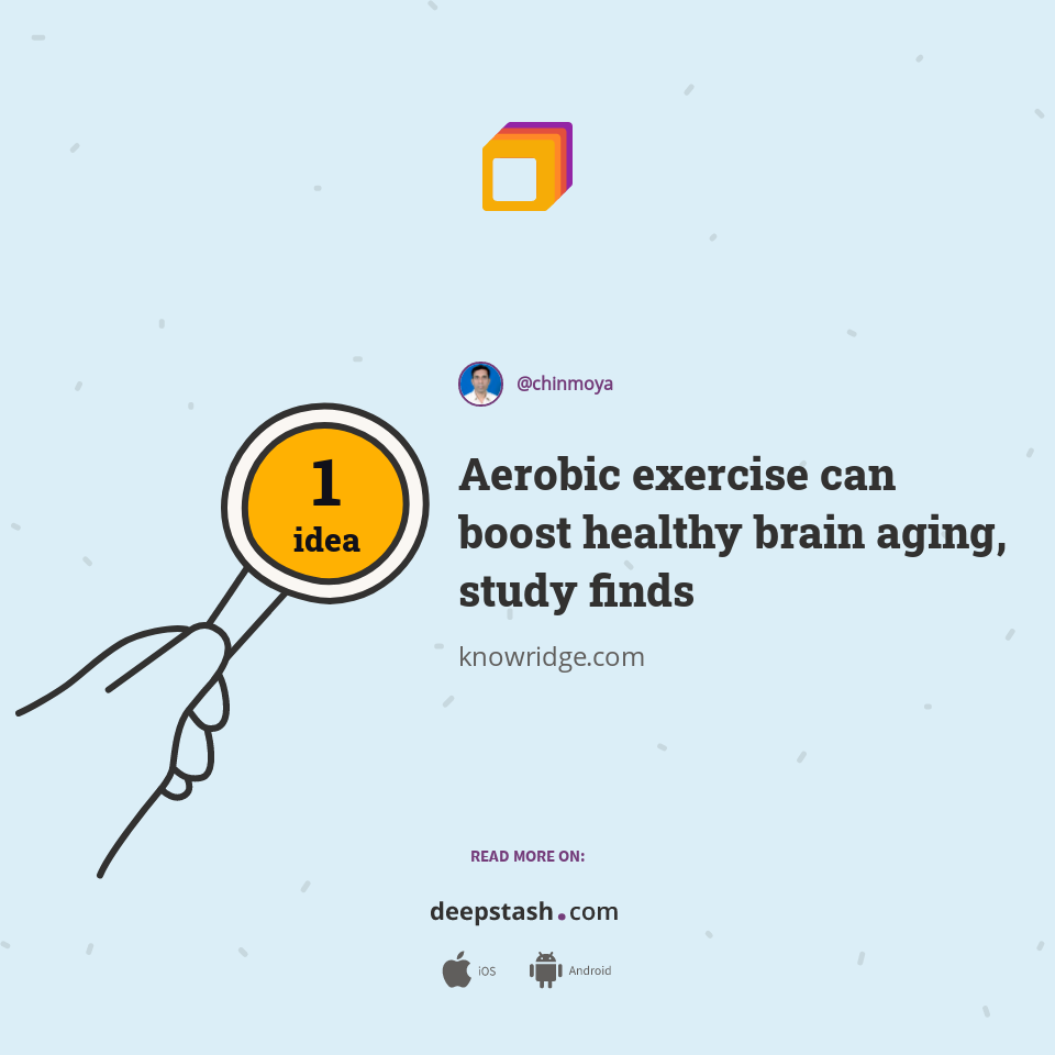 Aerobic exercise can boost healthy brain aging, study finds - Deepstash