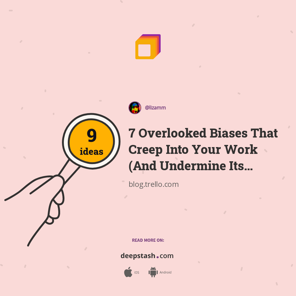 7 Overlooked Biases That Creep Into Your Work (And Undermine Its ...