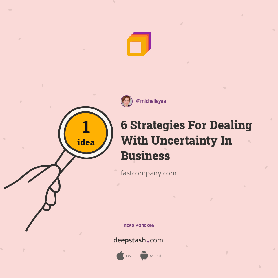 6 Strategies For Dealing With Uncertainty In Business | Deepstash