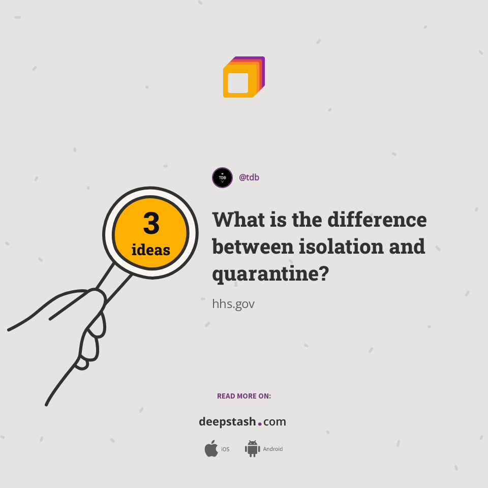What is the difference between isolation and quarantine? - Deepstash