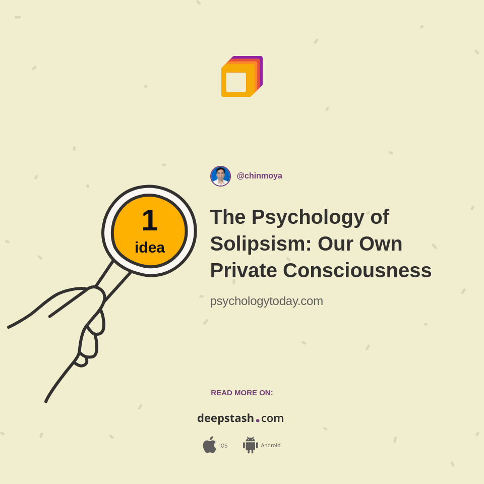 The Psychology of Solipsism: Our Own Private Consciousness | Deepstash
