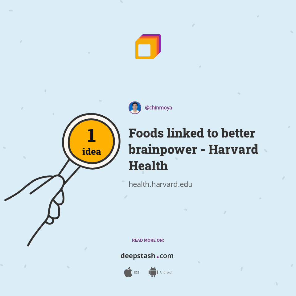 Foods linked to better brainpower - Harvard Health - Deepstash Foods linked to better brainpower - Harvard Health - Deepstash
