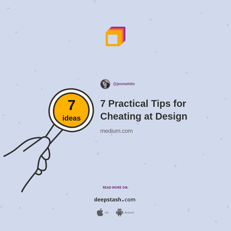 7 Practical Tips for Cheating at Design - Deepstash