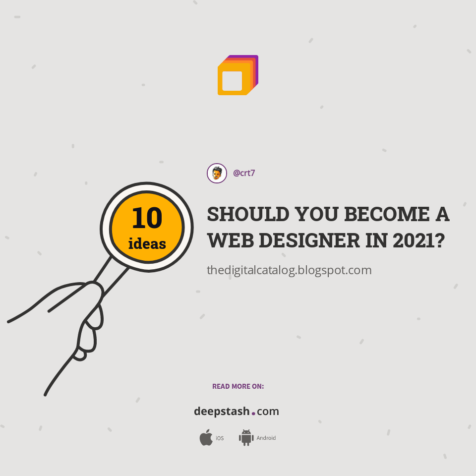 SHOULD YOU BECOME A WEB DESIGNER IN 2021? - Deepstash