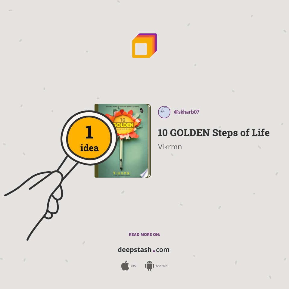 10 GOLDEN Steps of Life - Deepstash