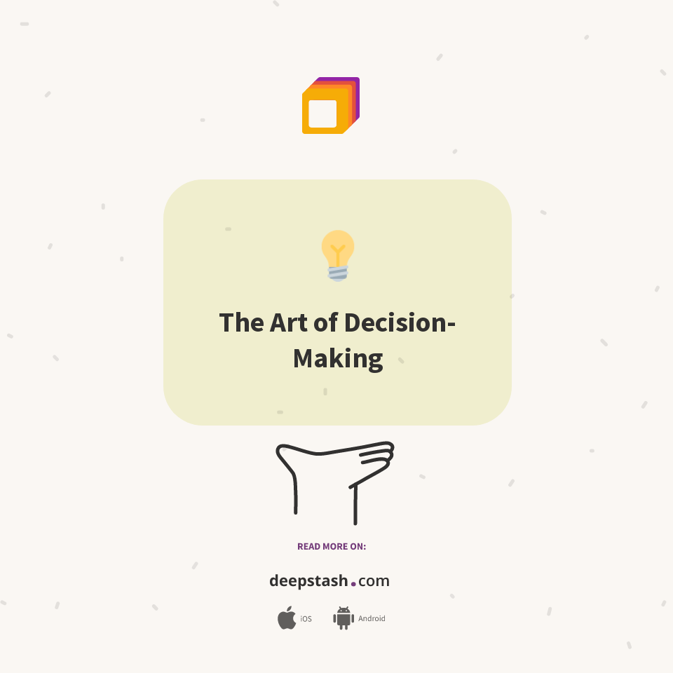 The Art of Decision-Making - Deepstash