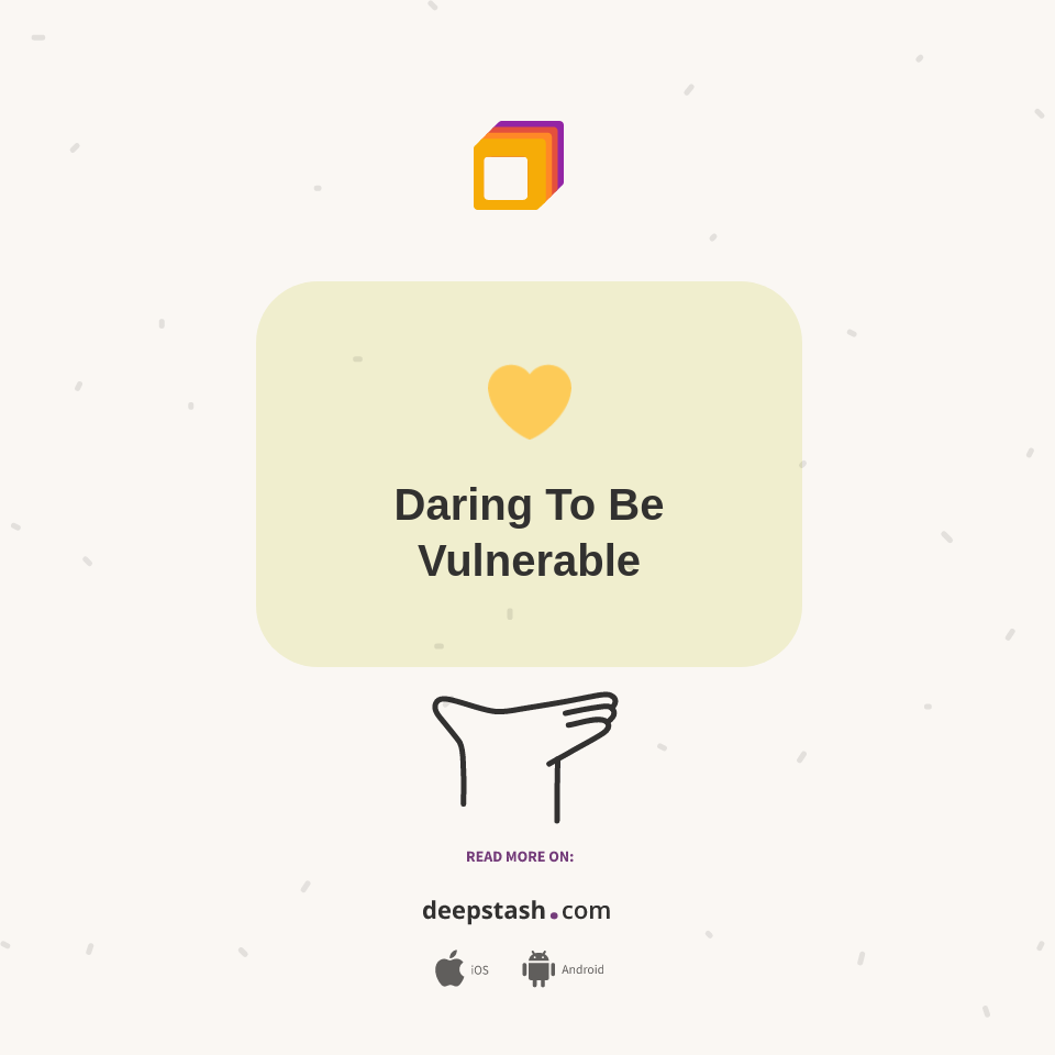 Daring To Be Vulnerable - Deepstash